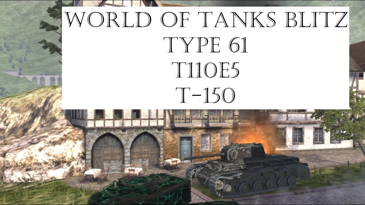 Type61 T110E5 T150 World of Tanks Blitz - YouTube