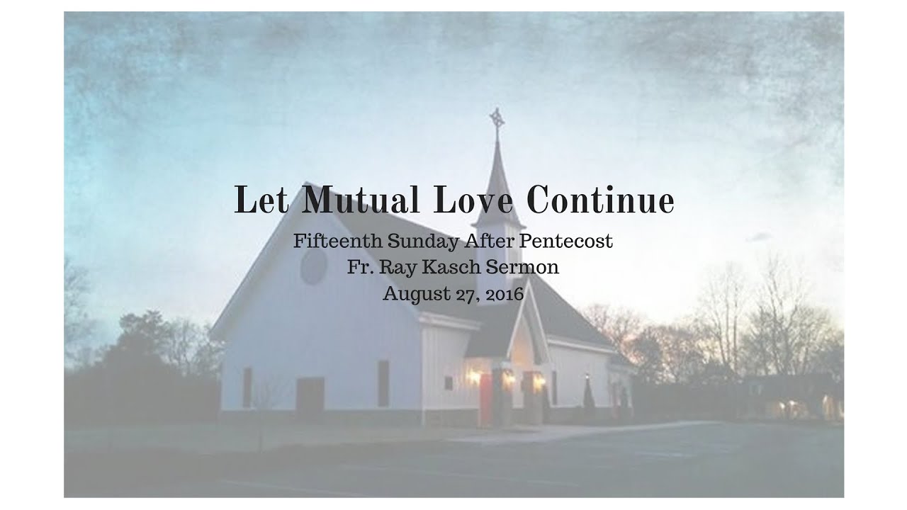 Let Mutual Love Continue - Fr. Ray Kasch Sermon - YouTube