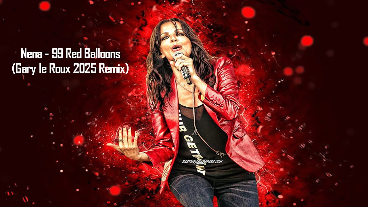 Nena - 99 Red Balloons (Gary le Roux 2025 Remix) - YouTube