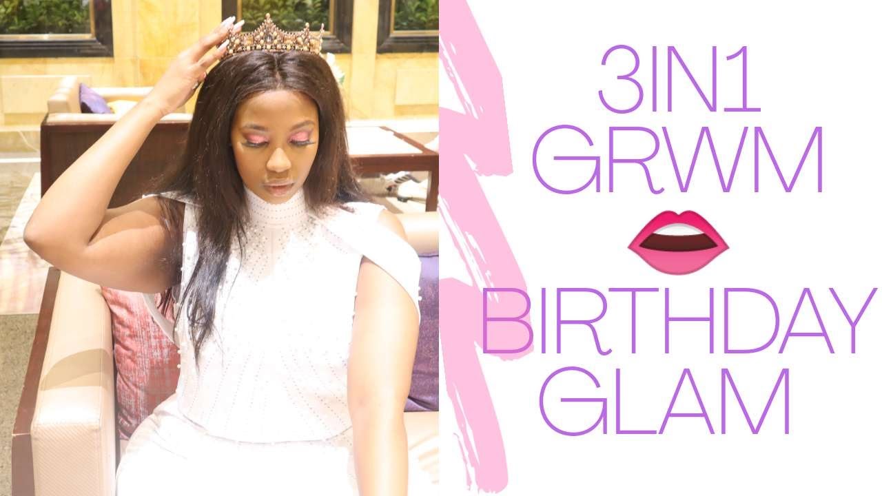 3in1 GRWM| Birthday Glam| South African YouTuber| bee_mkhizeh - YouTube
