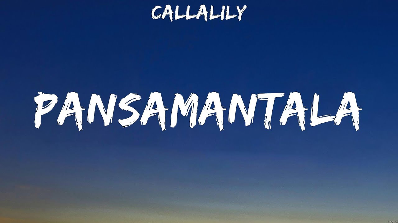 CALLALILY - PANSAMANTALA (Lyrics) - YouTube