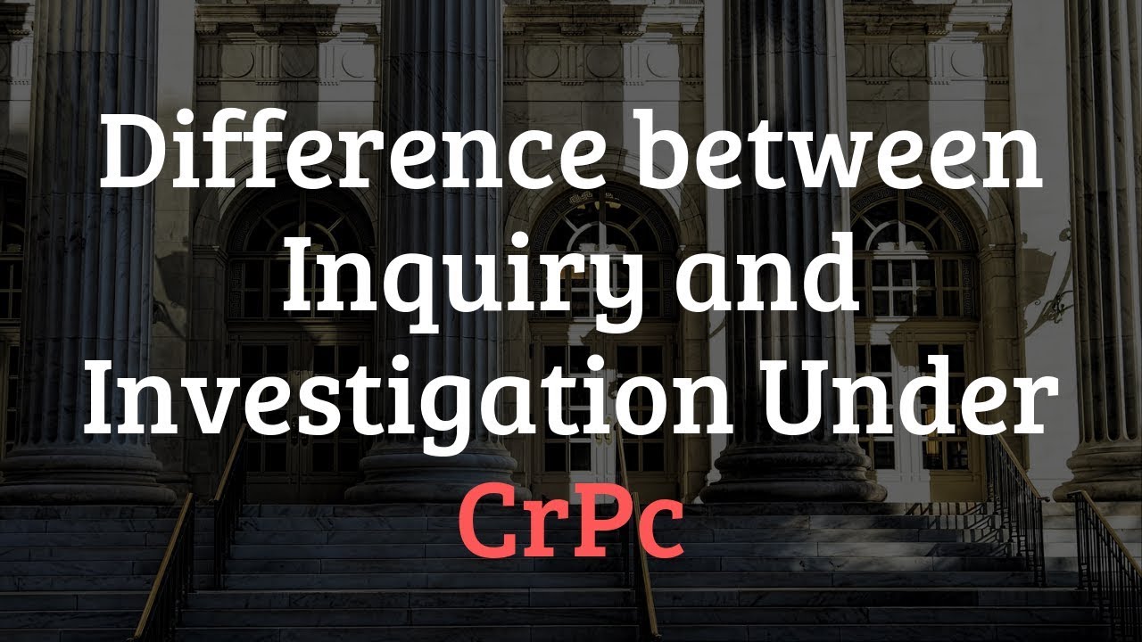 Difference between Inquiry and Investigation under CrPC - YouTube