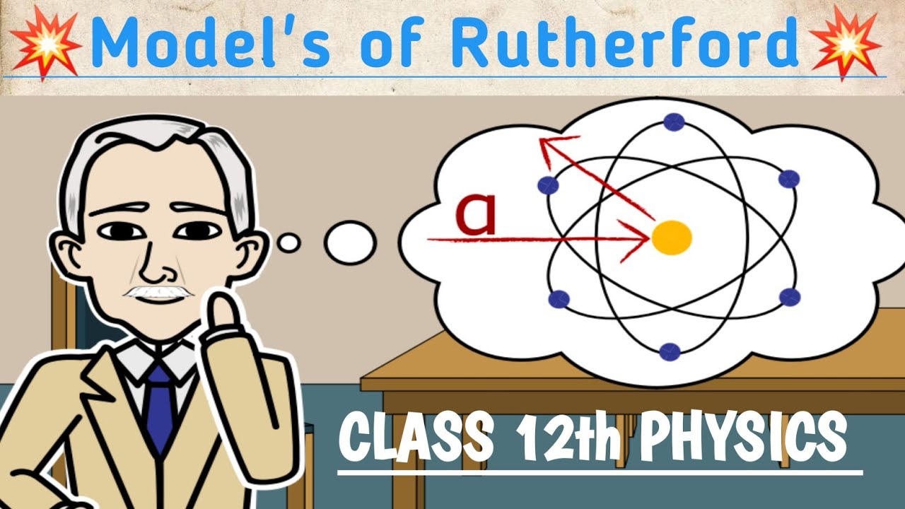 Model's of Rutherford || Atomic structure Class 12th || Physics ...