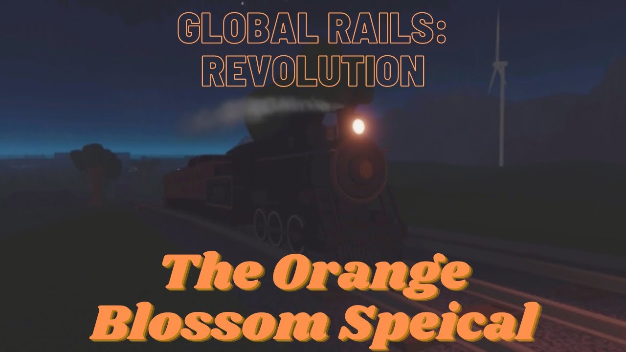 Driving the Orange Blossom Special in Global Rails Revolution | Roblox ...