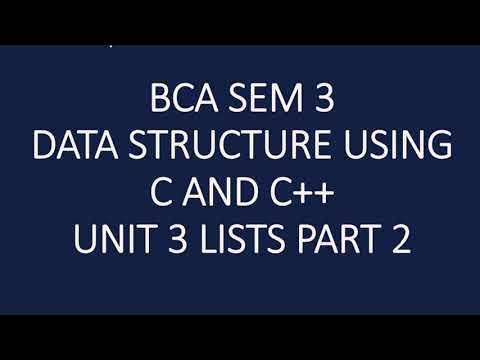 CCSU BCA SEM 3 DATA STRUCTURE USING C AND C++ UNIT 3 LISTS PART 2 - YouTube