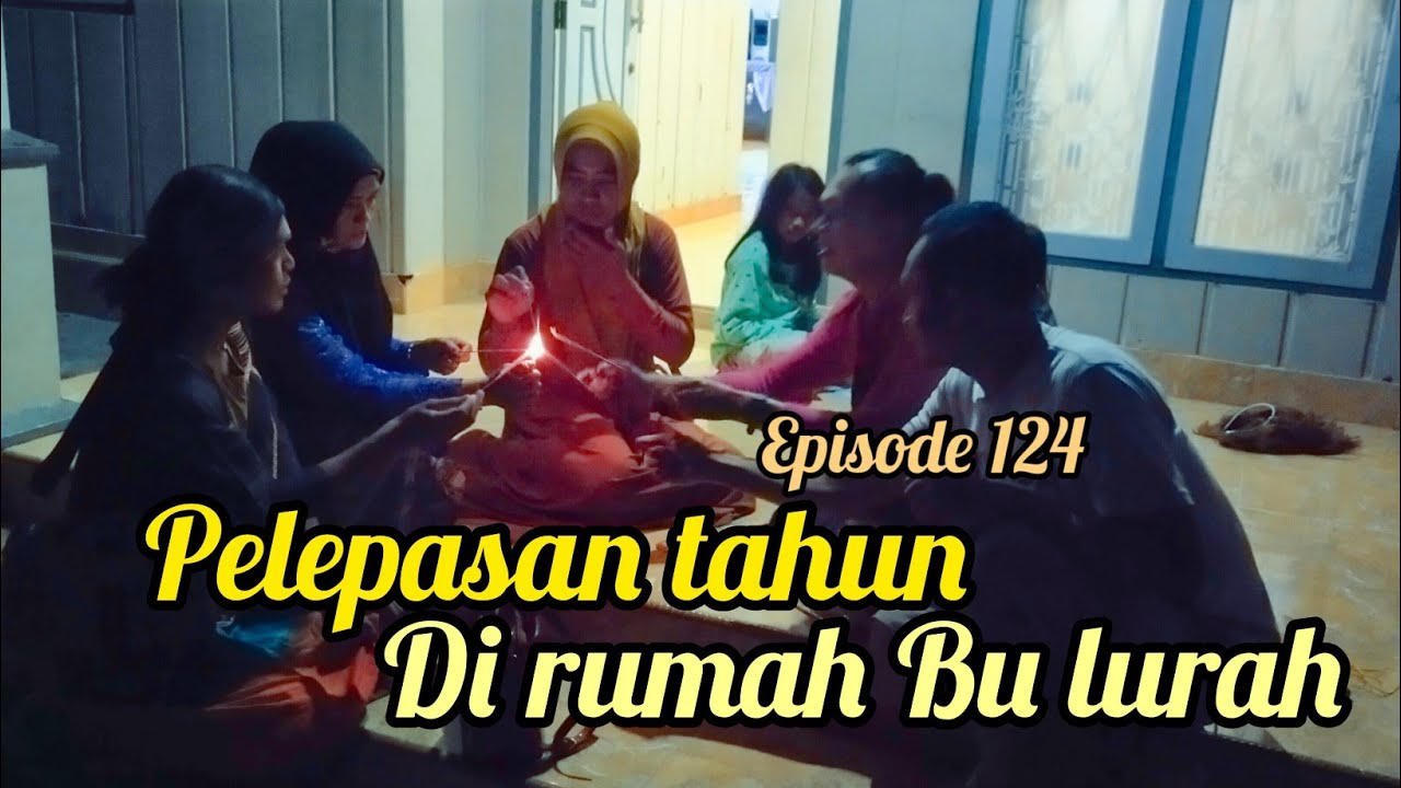 EPISODE 124 | PELEPASAN TAHUN DIRUMAH BU LURAH | WANITAHALUAMPANA - YouTube
