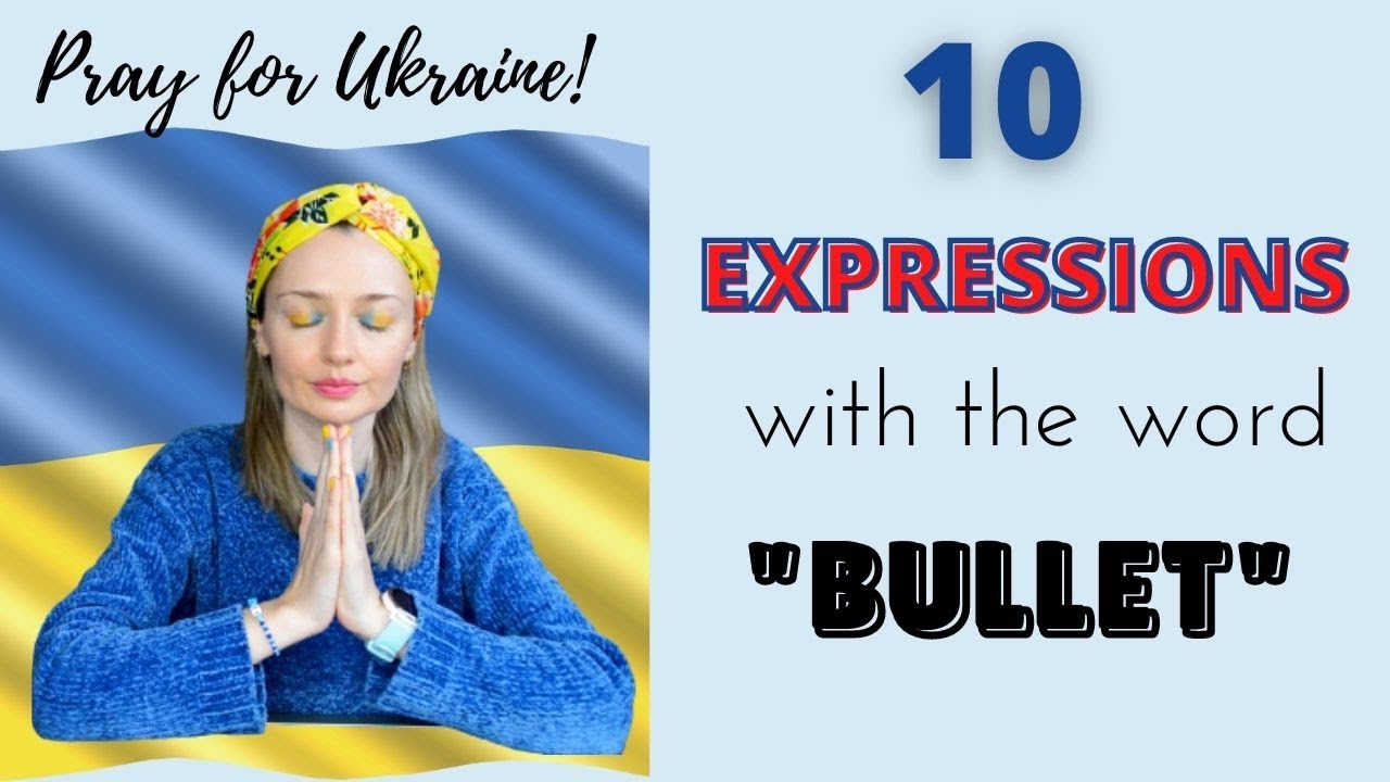 10 idioms ad expressions with the word "BULLET"! - Pray for Ukraine! 🇺🇦 ...