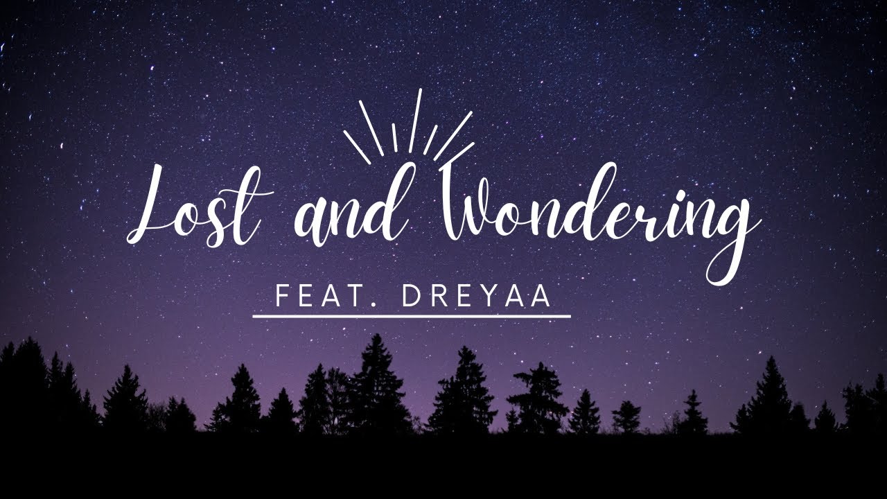 Lost and Wondering Feat. Dreyaa (Official Music Video) - YouTube