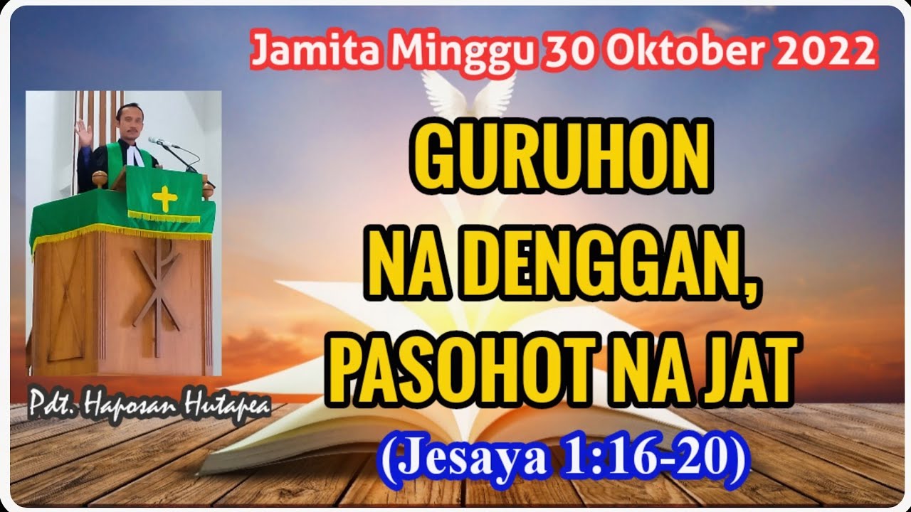 Jamita Minggu 30 Oktober 2022, Jesaya 1:16-20, Guruhon Na Denggan, Pasohot Na Jat - YouTube