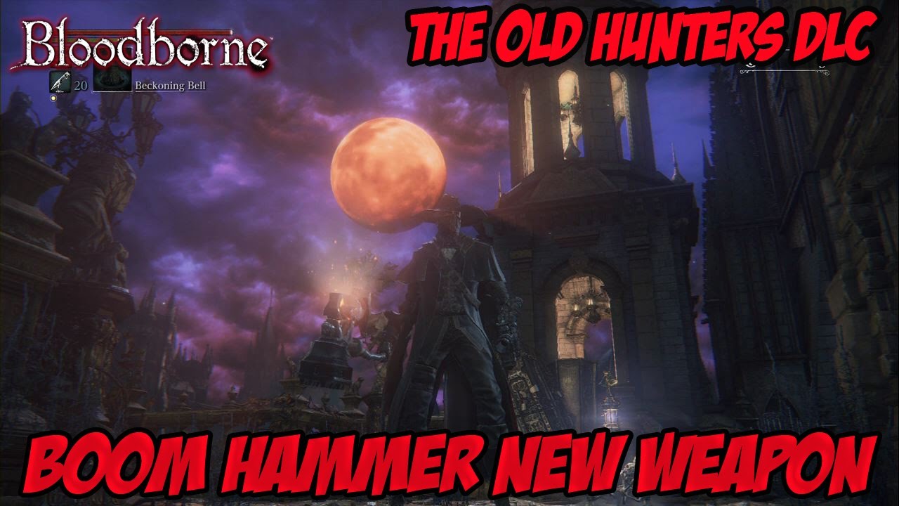 Bloodborne The Old Hunters Boom Hammer New DLC Weapon Gameplay - YouTube
