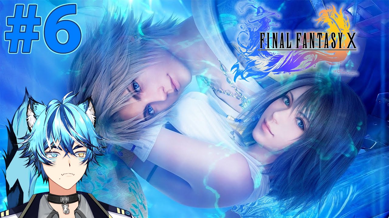 【FINAL FANTASY X】#6 ~ Things went from 0 to 100 really fast last time ...