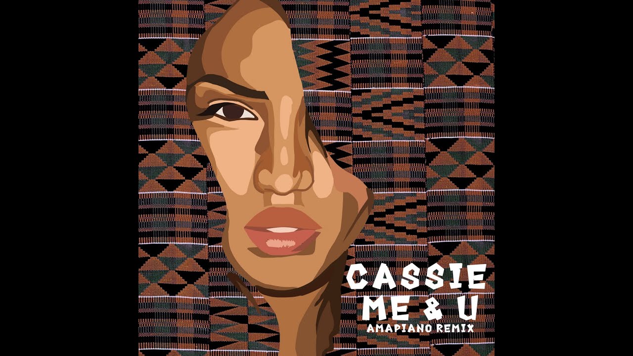 Cassie - Me & U (Riddla 'Amapiano Remix') || Self-Released || 2022 ...