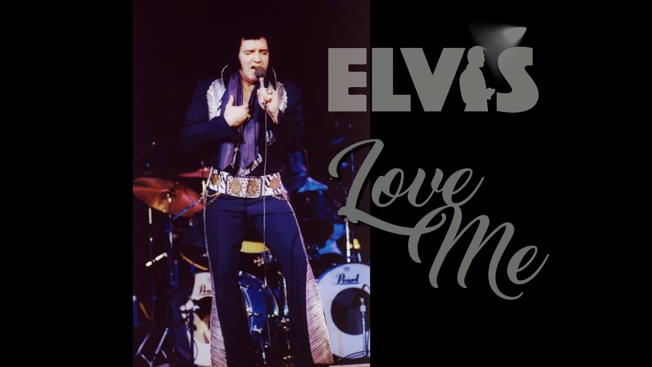 ELVIS PRESLEY - Love Me / 1976 (ReScan HD) - YouTube