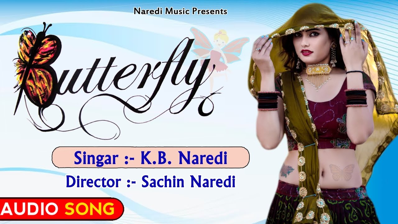 बटरफ्लाई !! BUTTERFLY !! KB NAREDI NEW SONG !! NEW RAJSTHANI DJ SONG ...