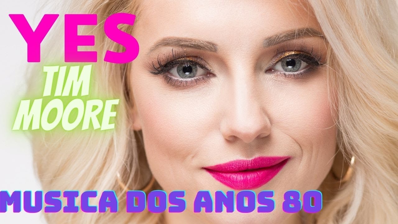 YES - TIM MOORE "" Musica Romântica Dos Anos 80 - YouTube