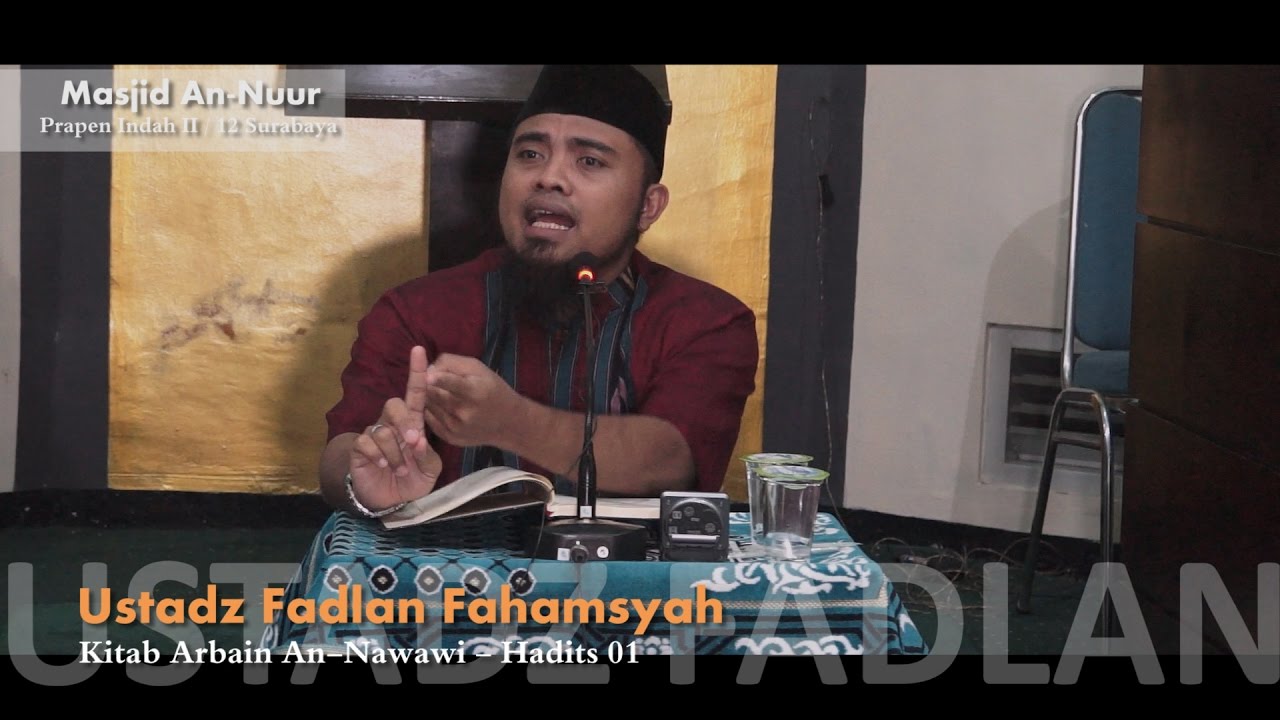 Ustadz Fadlan, Kitab Arbain An-Nawawi - Hadits 01 - YouTube