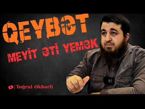 Qeybət - Meyit əti yemək — Toğrul Əkbərli