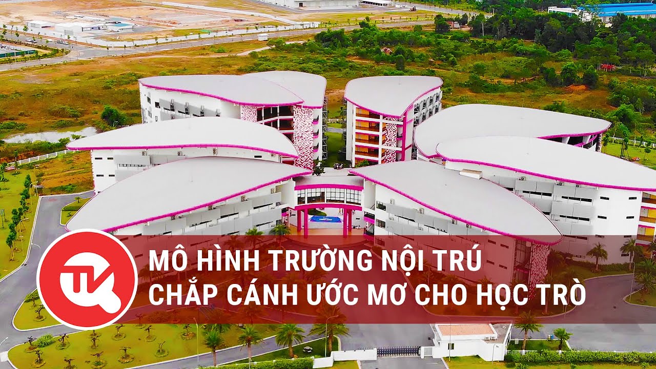 Mô hình trường nội trú: Xây dựng, chắp cánh ước mơ cho học trò | Truyền ...