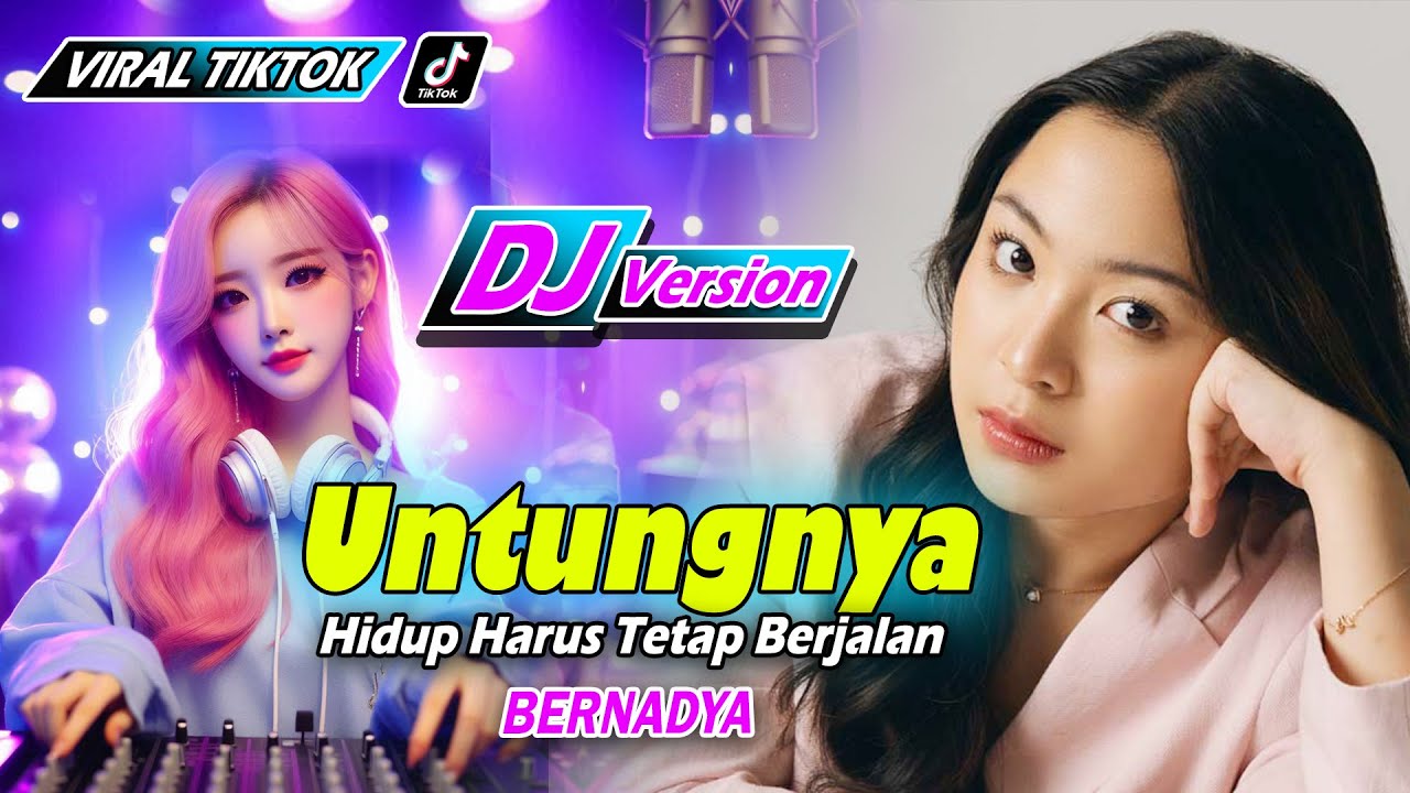 DJ version : UNTUNGNYA, HIDUP HARUS TETAP BEJALAN BERNADYA #bernadya #dj #djremix #djviral # ...