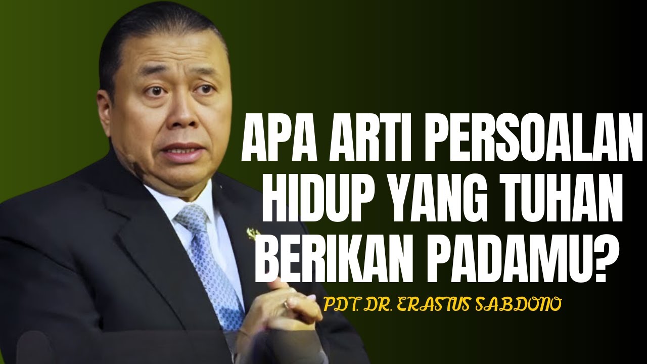 APA ARTI PERSOALAN HIDUP YANG TUHAN BERIKAN PADAMU? | PDT. DR. ERASTUS ...