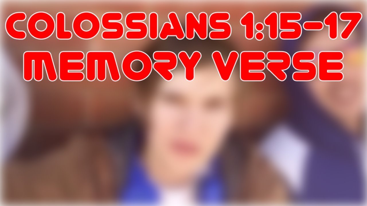 Colossians 1:15-17 Memory Verse Video - YouTube