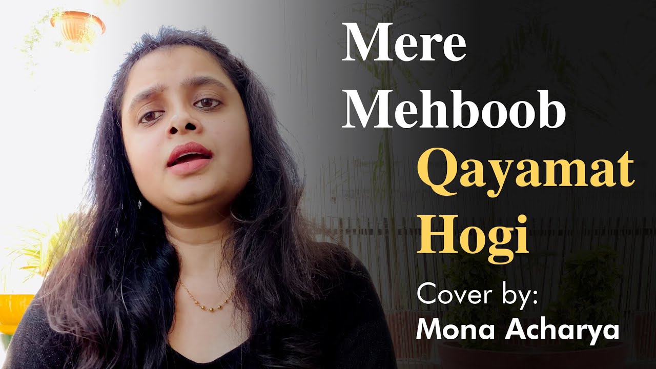 Mere Mehboob Qayamat Hogi | Cover by Mona Acharya - YouTube