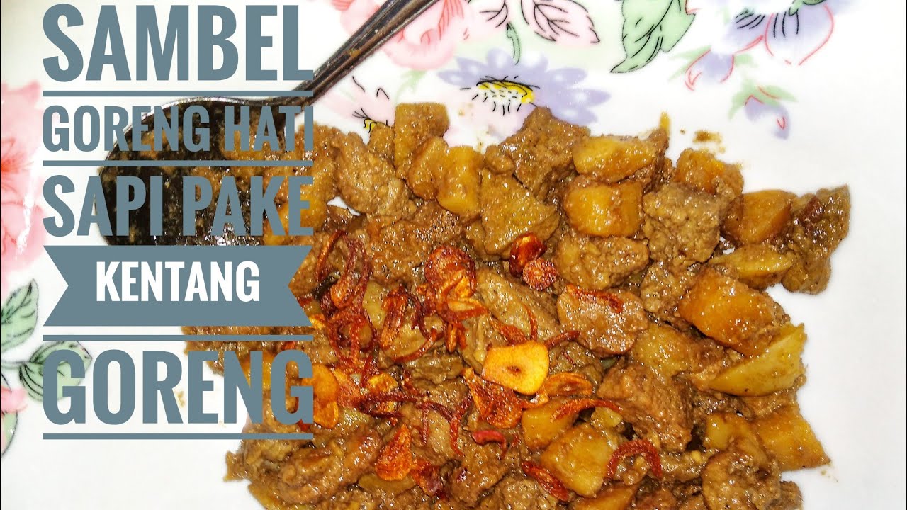 RESEP SAMBEL GORENG HATI SAPI PAKE KENTANG GORENG - YouTube