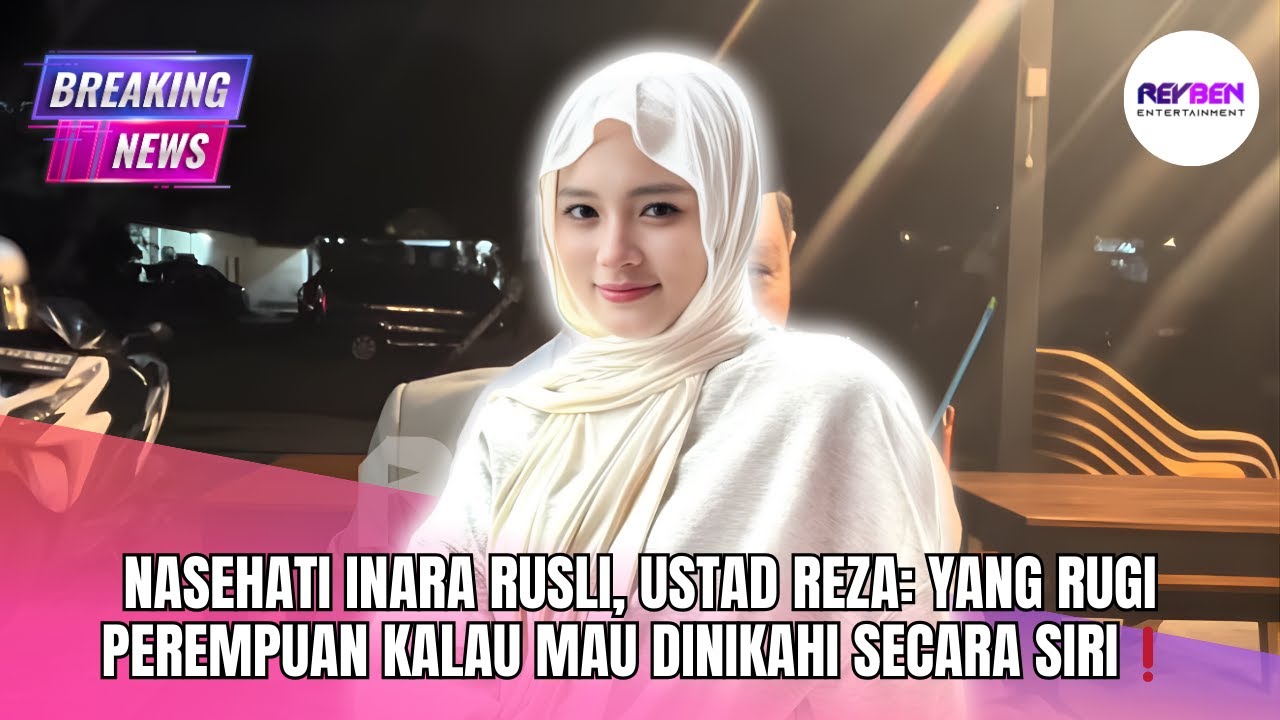 NASEHATI INARA RUSLI, USTAD REZA: YANG RUGI PEREMPUAN KALAU MAU ...