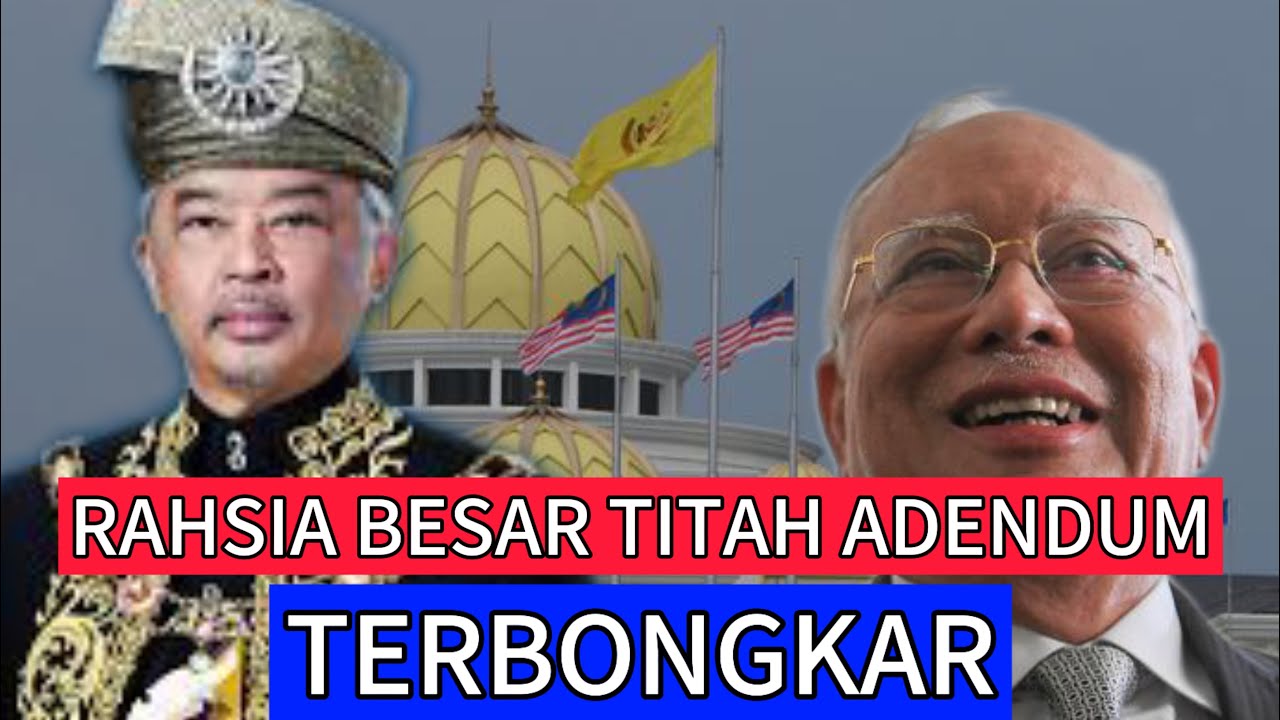 RAHSIA BESAR TITAH ADENDUM AKHIRNYA TERBONGKAR!! Habislah.. - YouTube