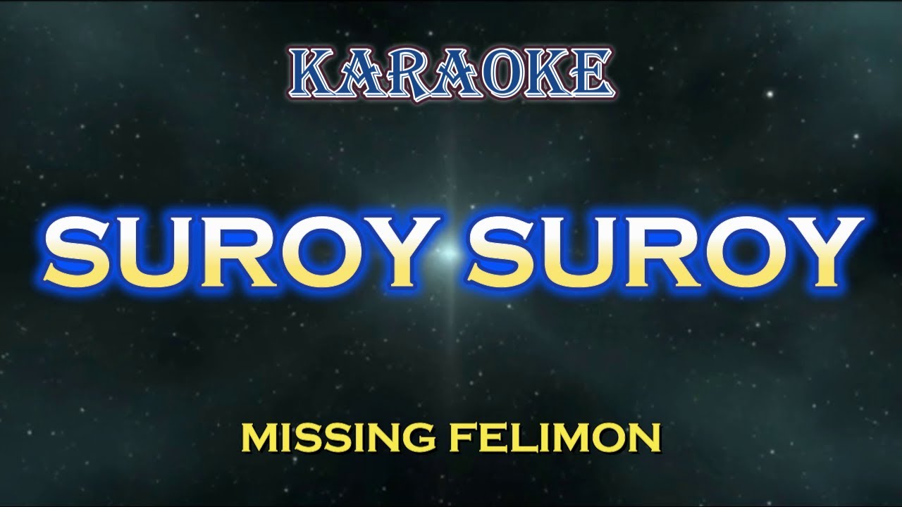 SUROY SUROY - MISSING FELIMON [ KARAOKE hd ] - YouTube