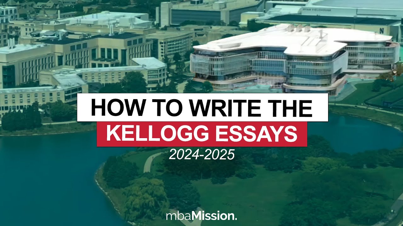 How to Write Northwestern Kellogg MBA Essays, 2024-2025 - YouTube
