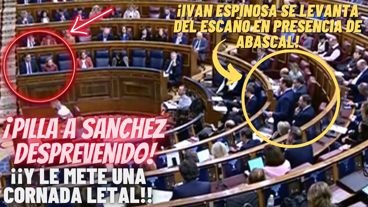IVÁN ESPINOSA se LEVANTA del ESCAÑO y LANZA un INESPERADO ATAQUE a ...