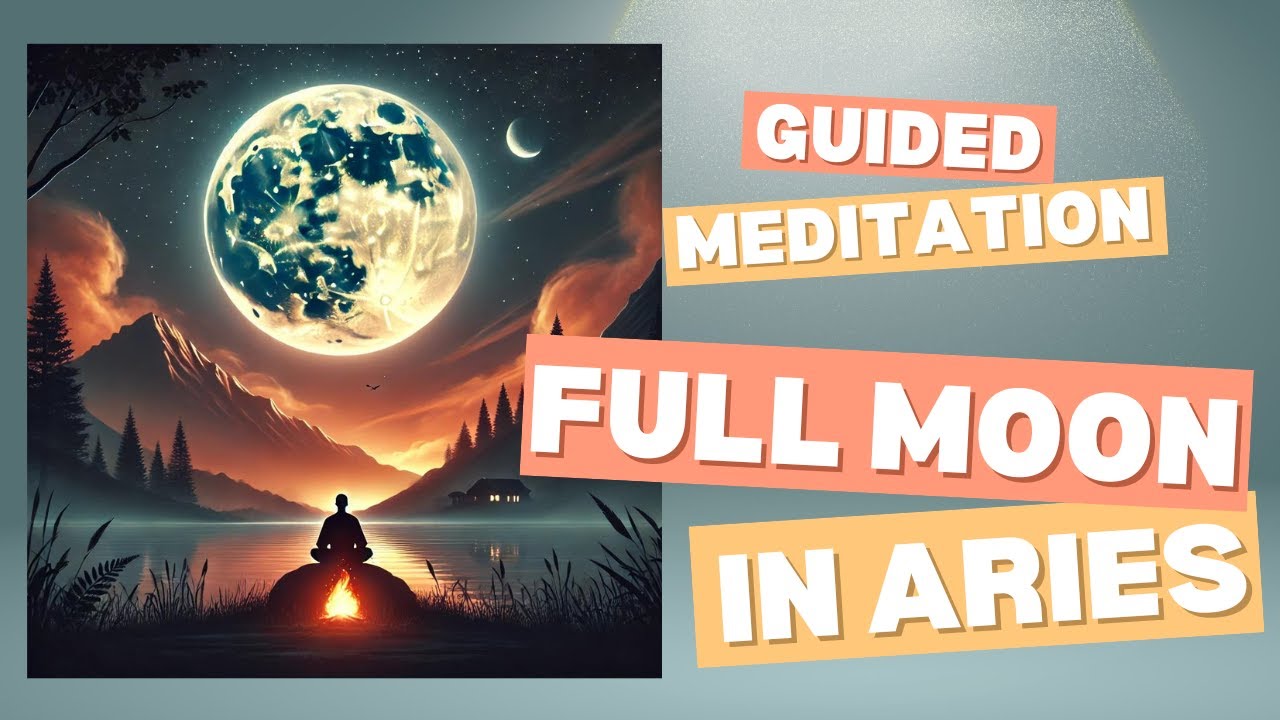 Full Moon in Aries Guided Meditation - YouTube