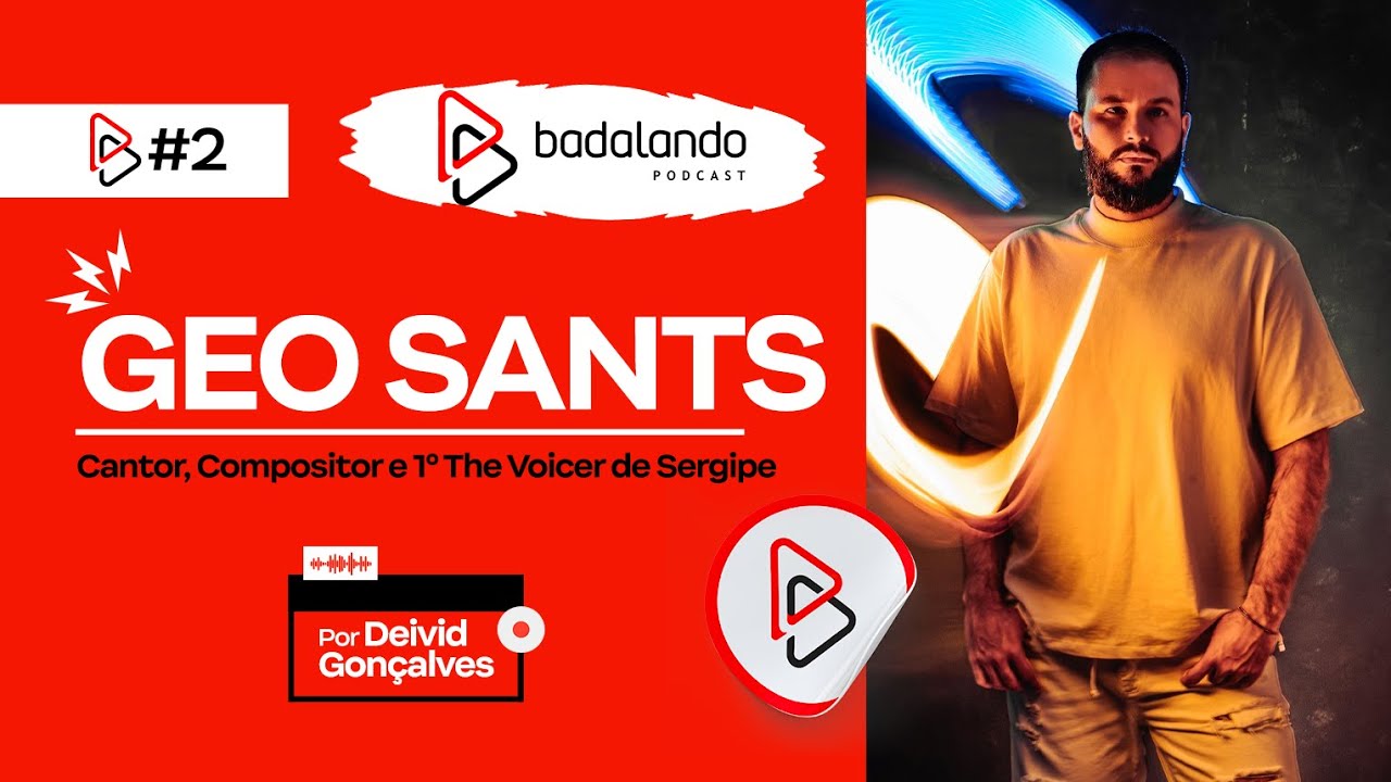 GEO SANTS - O PRIMEIRO THE VOICER ADULTO DE SERGIPE - BADALANDO PODCAST ...