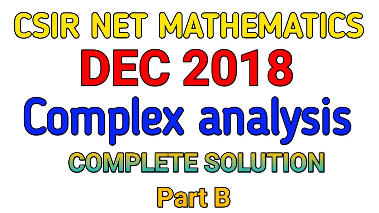 Csir Net Mathematics December 2018 Complex Analysis Solution Part B Youtube