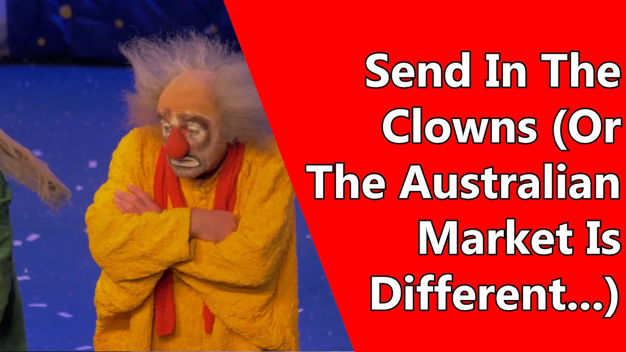 Send In The Clowns (Or The Australian Market Is Different...) - YouTube