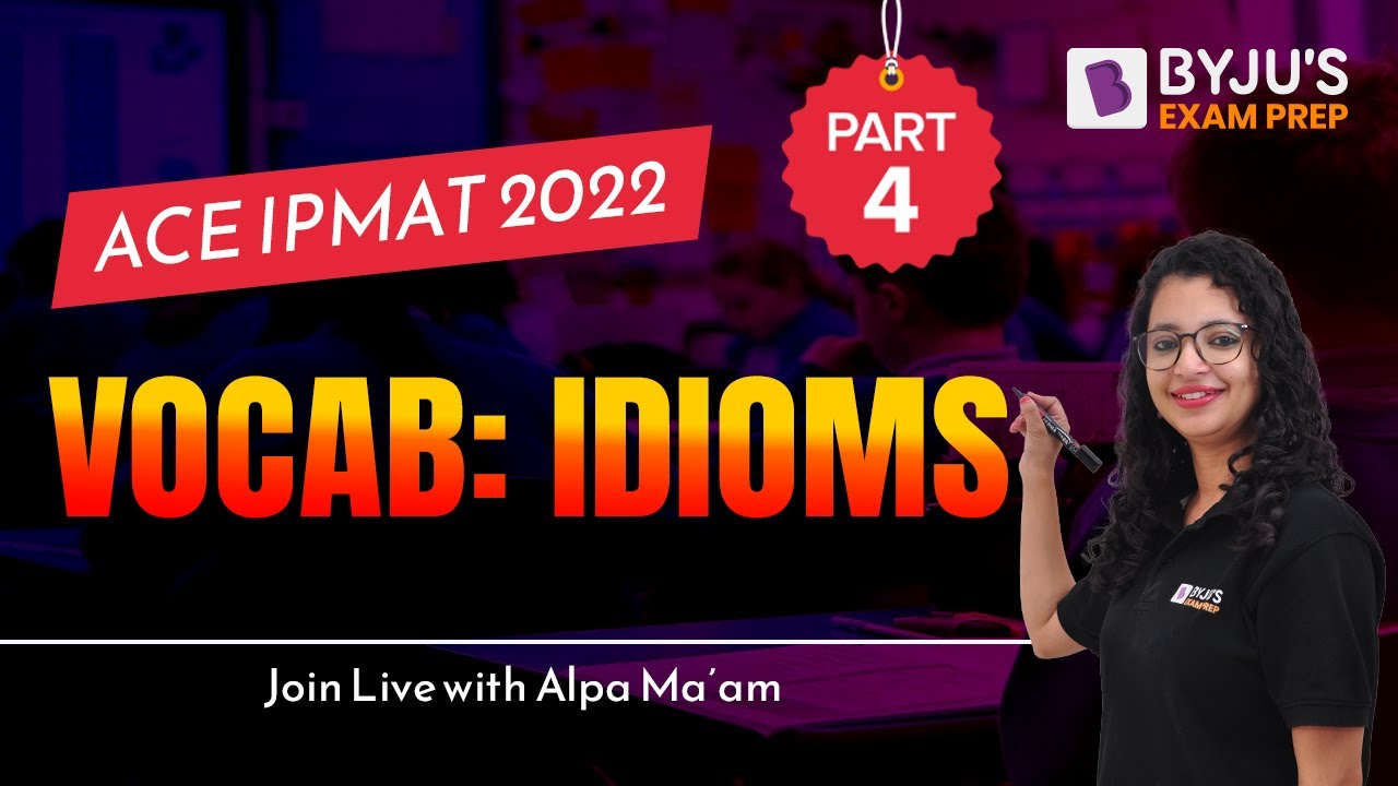 Idioms | IPMAT Verbal Ability 2022 | Part - 4 | Alpa Sharma | BYJU’S ...