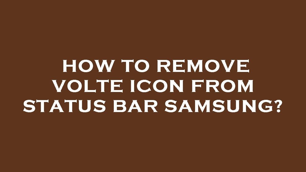 How to remove volte icon from status bar samsung? - YouTube