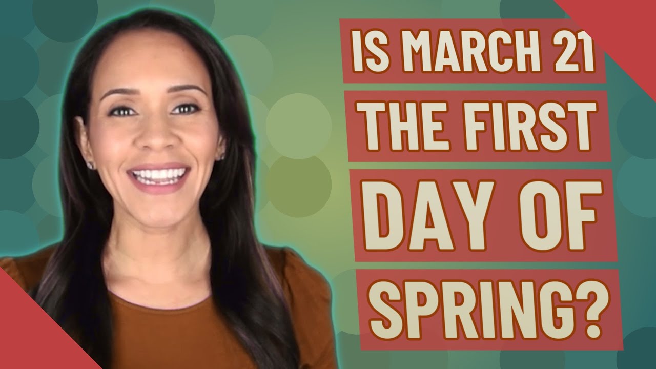 Is March 21 the first day of spring? - YouTube