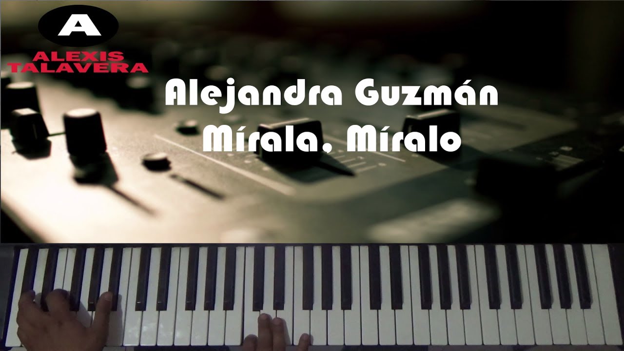Mírala, Míralo Alejandra Guzmán Tutorial Piano - YouTube