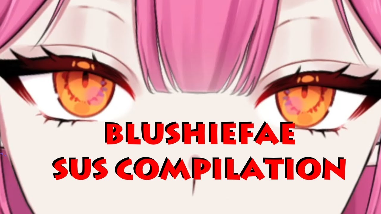 Blushie sus compilation - YouTube