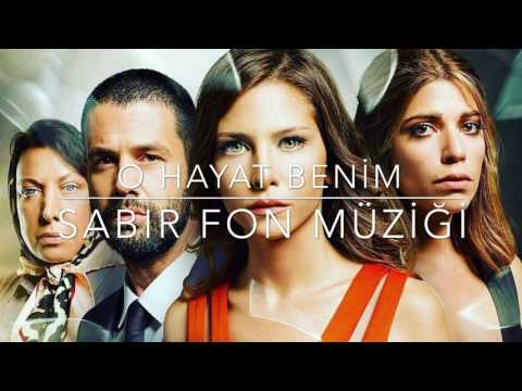O Hayat Benim - 24. Sabır Fon Müziği