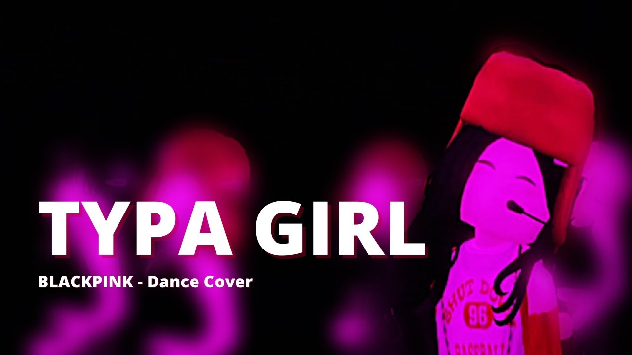 TYPA GIRL | BLACKPINK | DANCE COVER | ROBLOX - YouTube