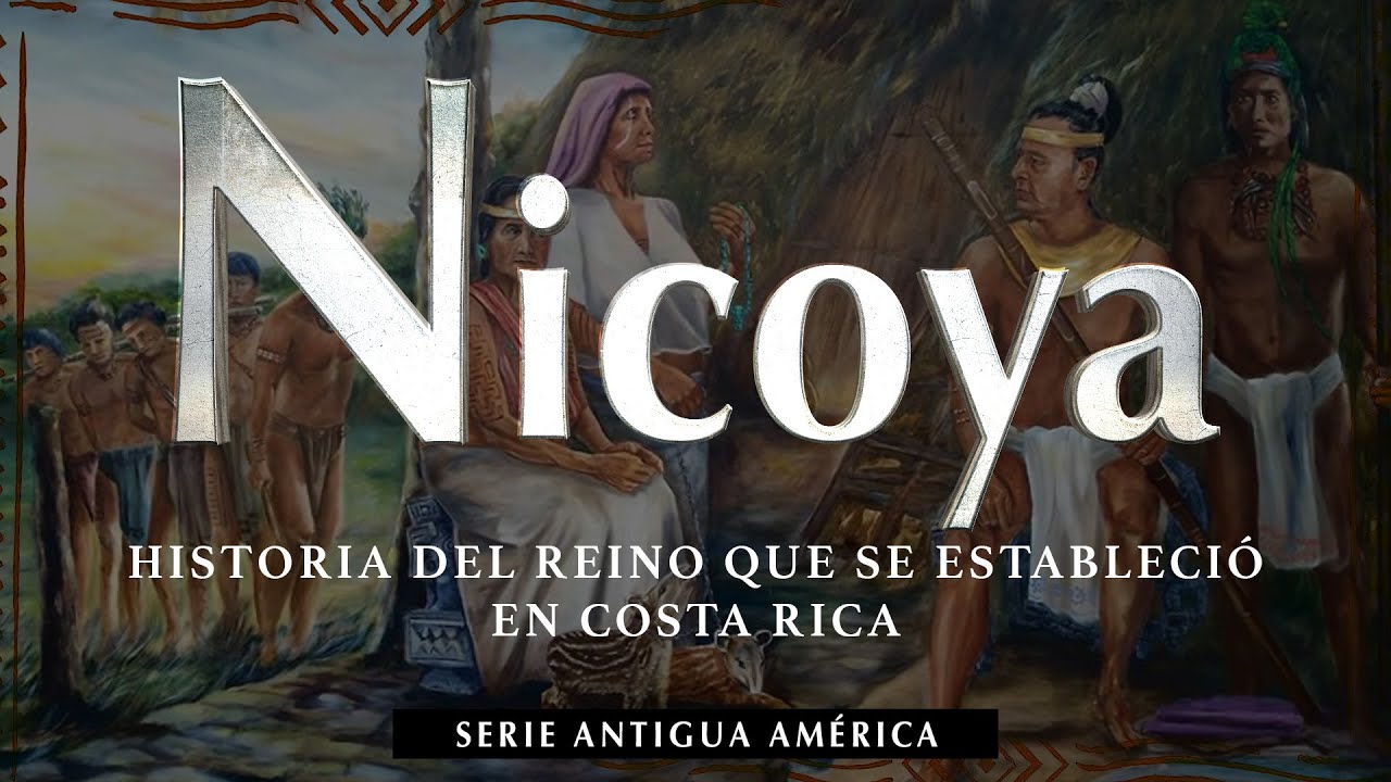 Reino de Nicoya - El Pueblo que Logro Asentarse en Costa Rica - YouTube