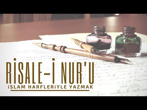 Risale-i Nur'u İslam Harfleriyle Yazmanın Önemi