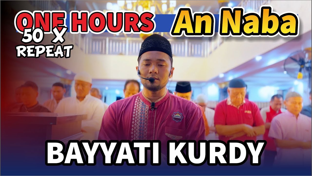 SURAH AN NABA 1 JAM 50X REPEAT Versi Imam Sholat MAQOM KURDI - Shidqi ...