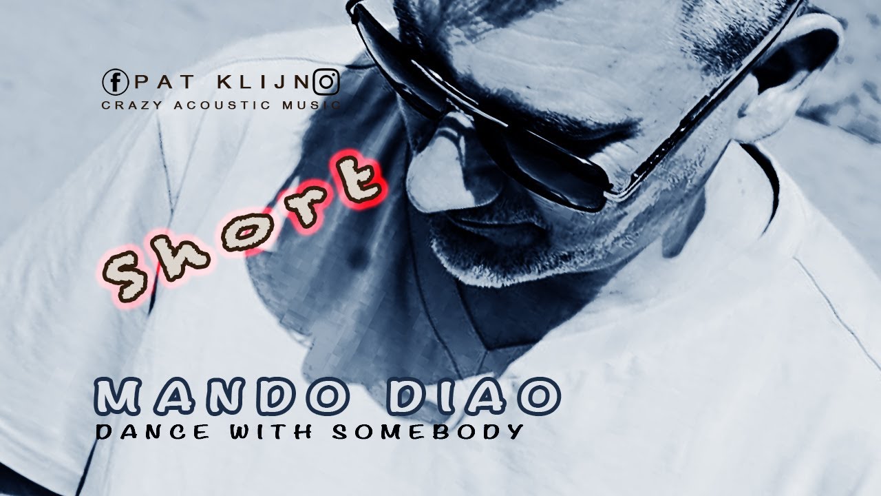 Mando Diao - Dance with Somebody (Crazy Acoustic Cover) - YouTube