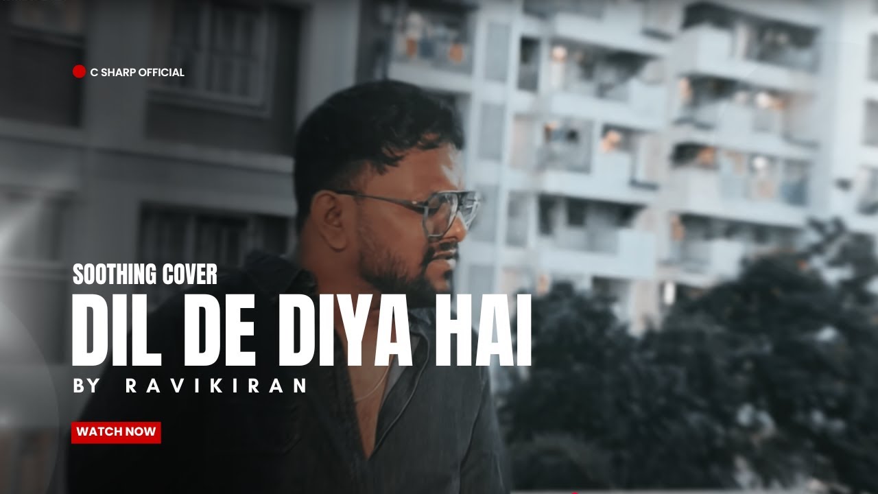 Dil De Diya Hai | Bollywood Cover by Ravikiran Gurav | C Sharp Official ...