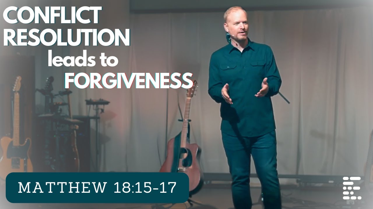 Conflict Resolution Leads to Forgiveness I Matthew 18:15-17 I Emmanuel ...