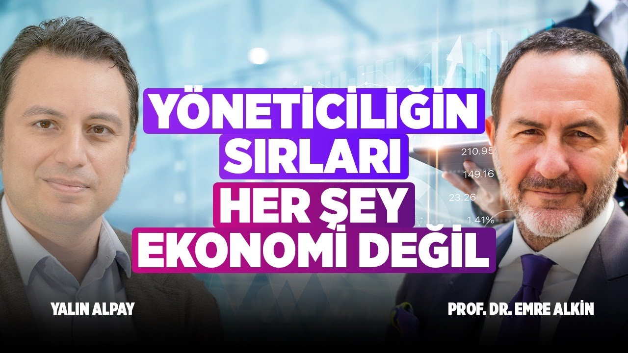Yöneticiliğin Sırları | Her Şey Ekonomi Değil | Yalın Alpay | Prof. Dr ...